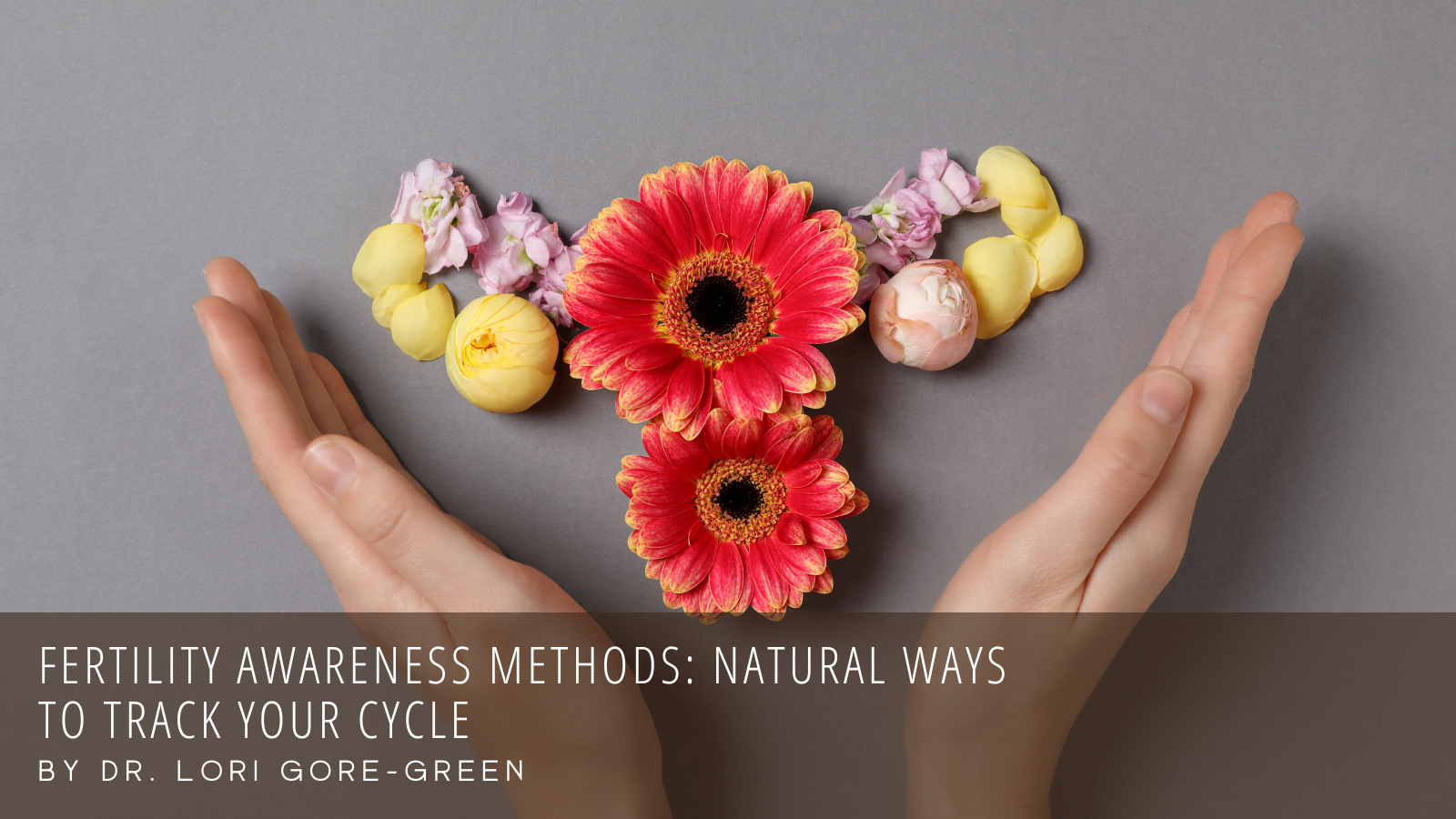 Fertility Awareness Methods: Natural Ways to Track Your Cycle | Dr ...