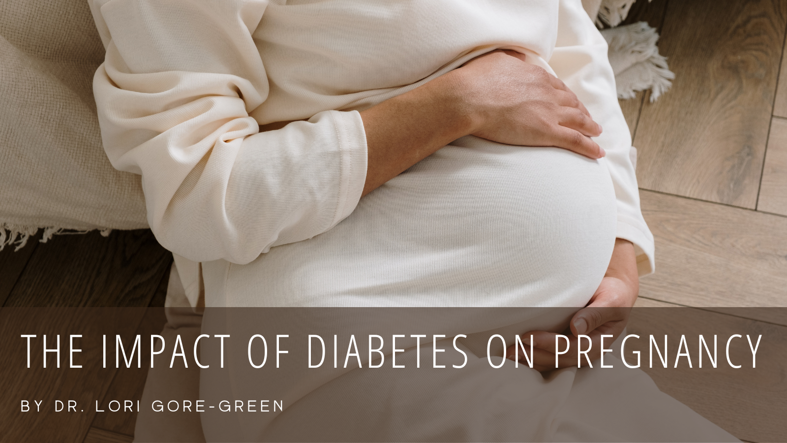 The Impact of Diabetes on Pregnancy | Dr. Lori Gore-Green | Women's ...