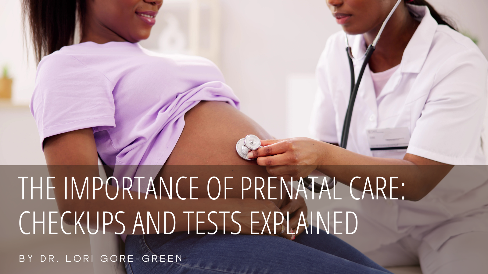 The Importance of Prenatal Care: Checkups and Tests Explained | Dr ...